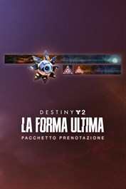 Acquista Destiny 2: La Forma Ultima - Pacchetto prenotazione | Xbox