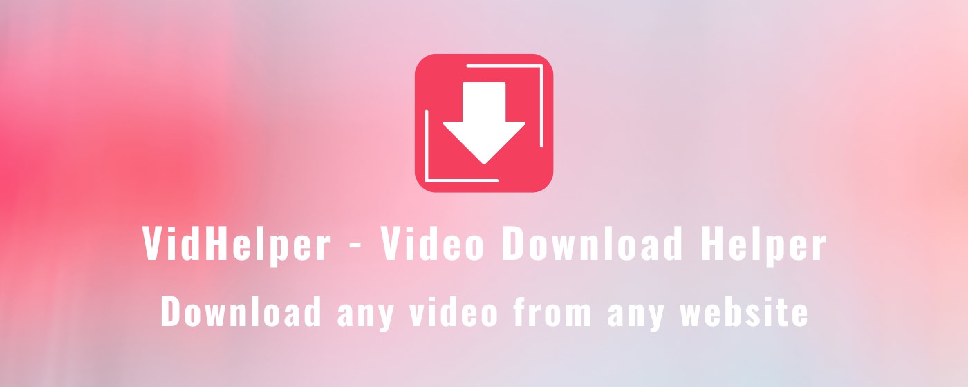VidHelper - One-Click Video & Audio Downloader