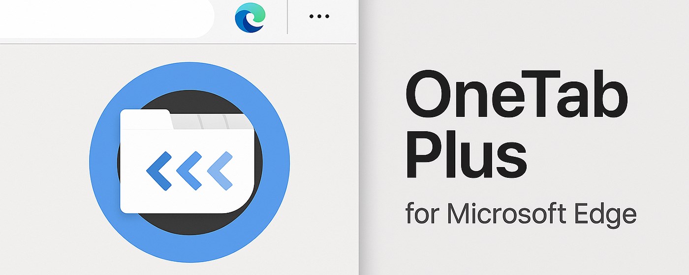 OneTab Plus:Tab Manage & Productivity - Edge-add-on