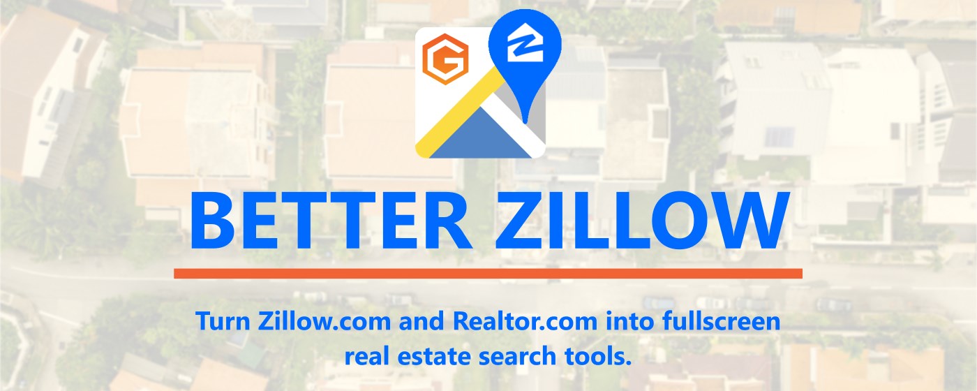 Better Zillow - Full Screen Real Estate Maps